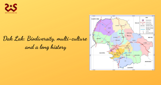 DAK LAK: BIODIVERSITY, MULTI-CULTURE AND A LONG HISTORY
